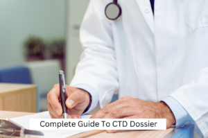 Complete Guide To CTD Dossier - Medwisdom