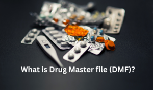 What is Drug Master file (DMF)? - Medwisdom